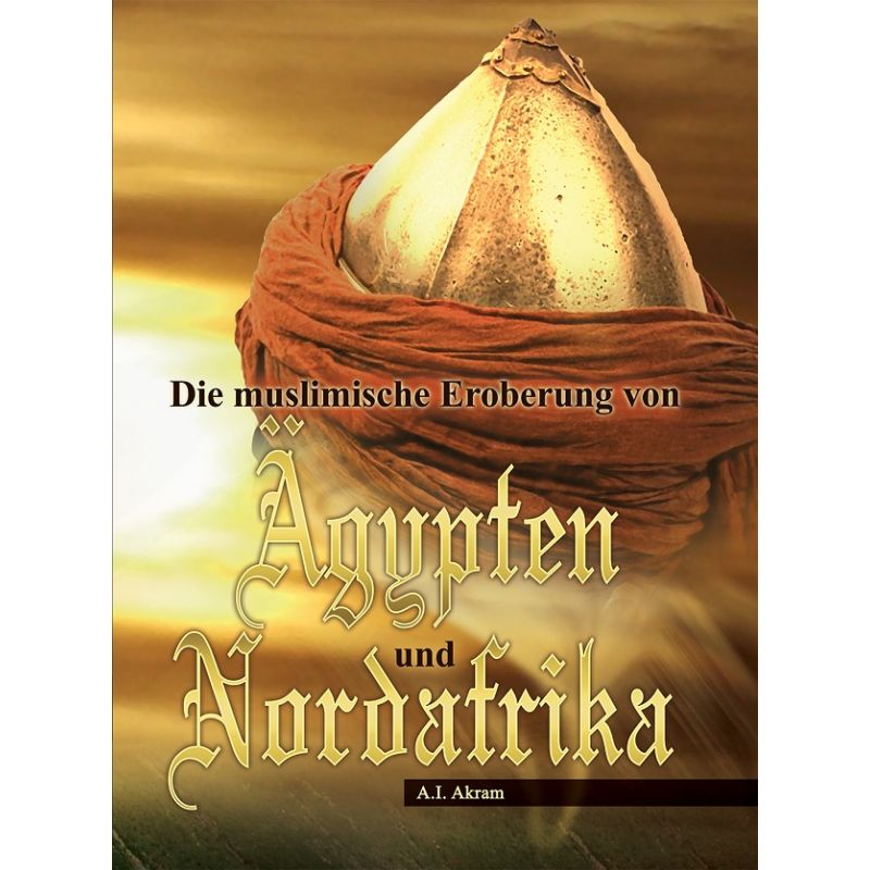 Die muslimische Eroberung von Aegypten und Nordafrika